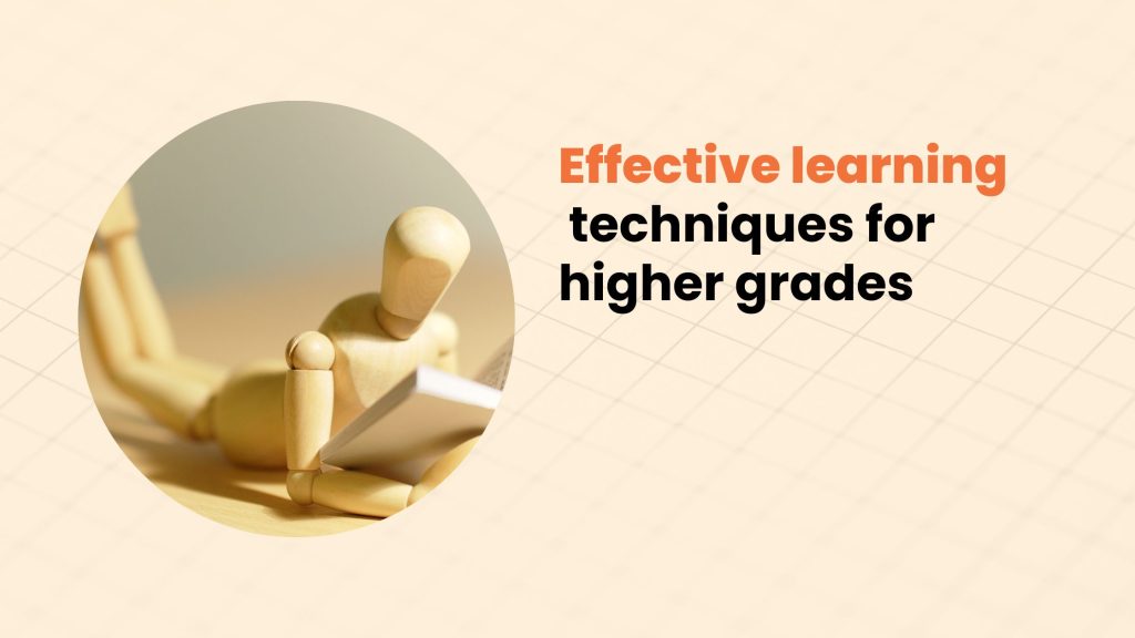 Effective learning techniques for higher grades